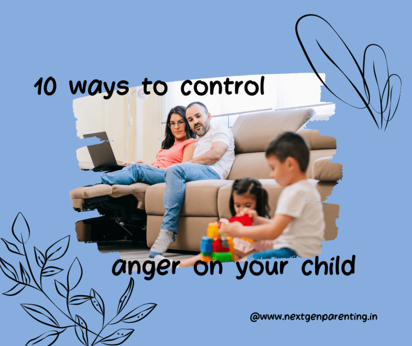 10 ways to control anger on your child - Nextgenparenting