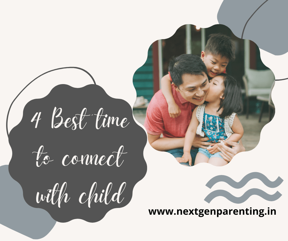 4 Best time to make strong connection with child - Nextgenparenting