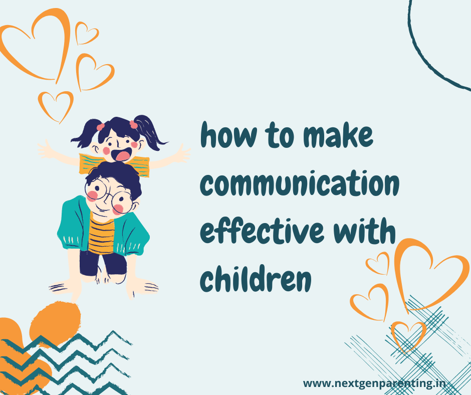How to make communication effective with children - Nextgenparenting