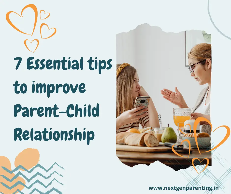 7 essential tips to improve parent-child relationship - Nextgenparenting